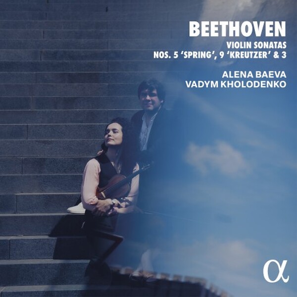 BEETHOVEN Violin Sonatas Nos 3, 5 & 9 (Baeva; Kholodenko) - Gramophone