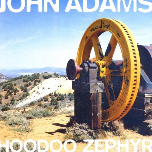John Adams Hoodoo Zephyr