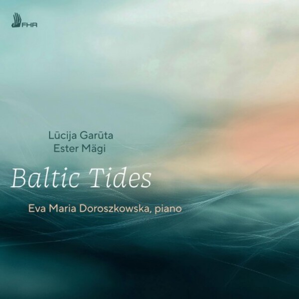 GARŪTA; MÄGI Baltic Tides (Eva Maria Doroszkowska) - Gramophone