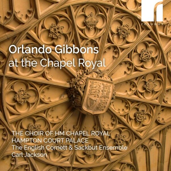 Orlando Gibbons At the Chapel Royal - Gramophone